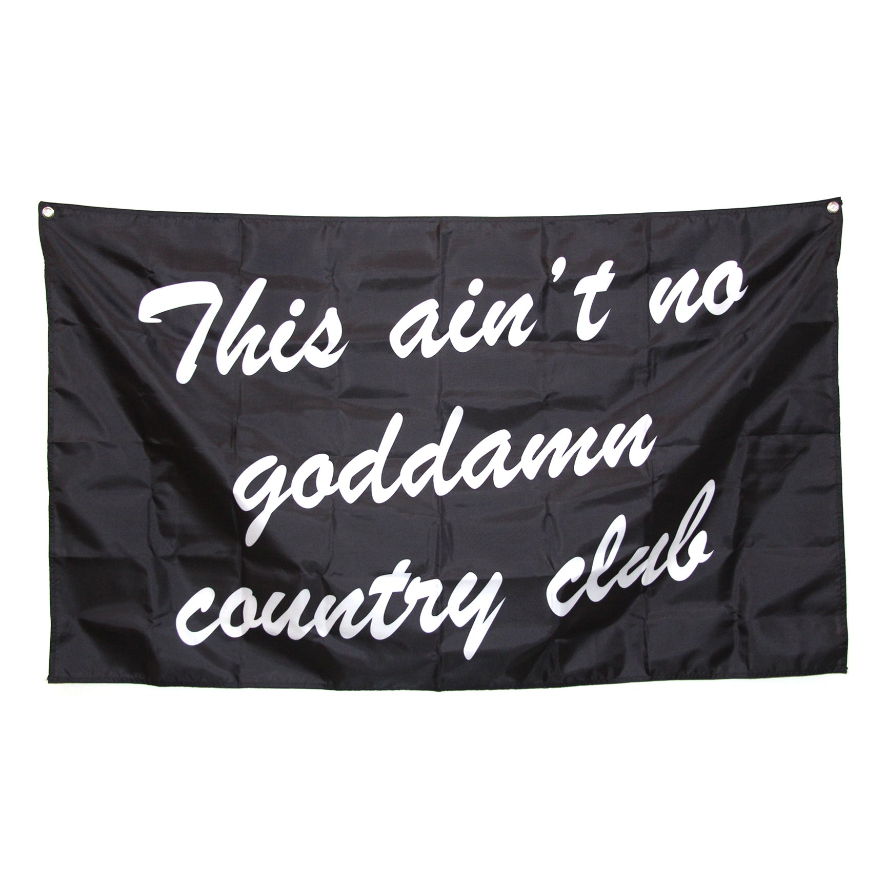 This Ain't No Goddamn Country Club Flag – Feels So Good